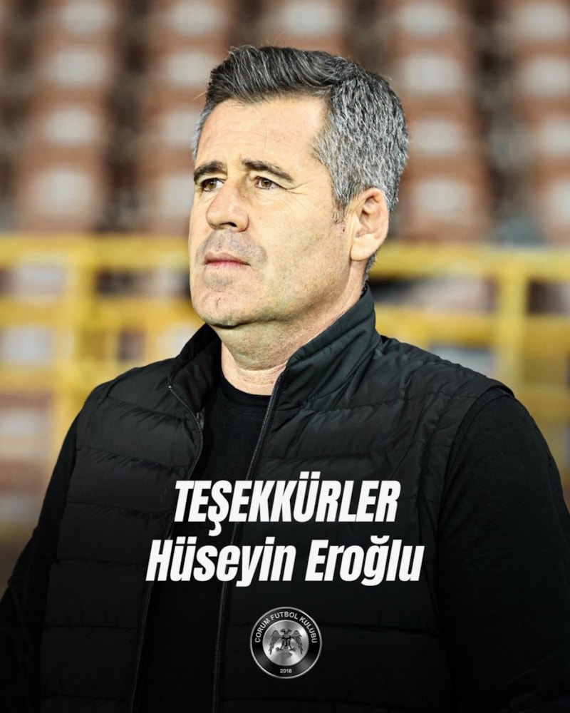 Çorum FK'da Hüseyin Eroğlu ile yollar ayrıldı - Ensonhaber